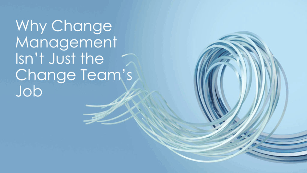 Why Change Management Isn’t Just the Change Team’s Job • ASPOREA® Make ...